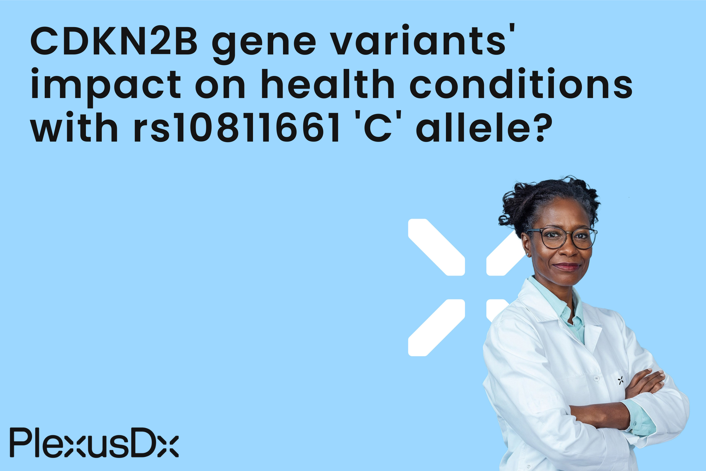 CDKN2B gene variants' impact on health conditions with rs10811661 'C' allele? – PlexusDx