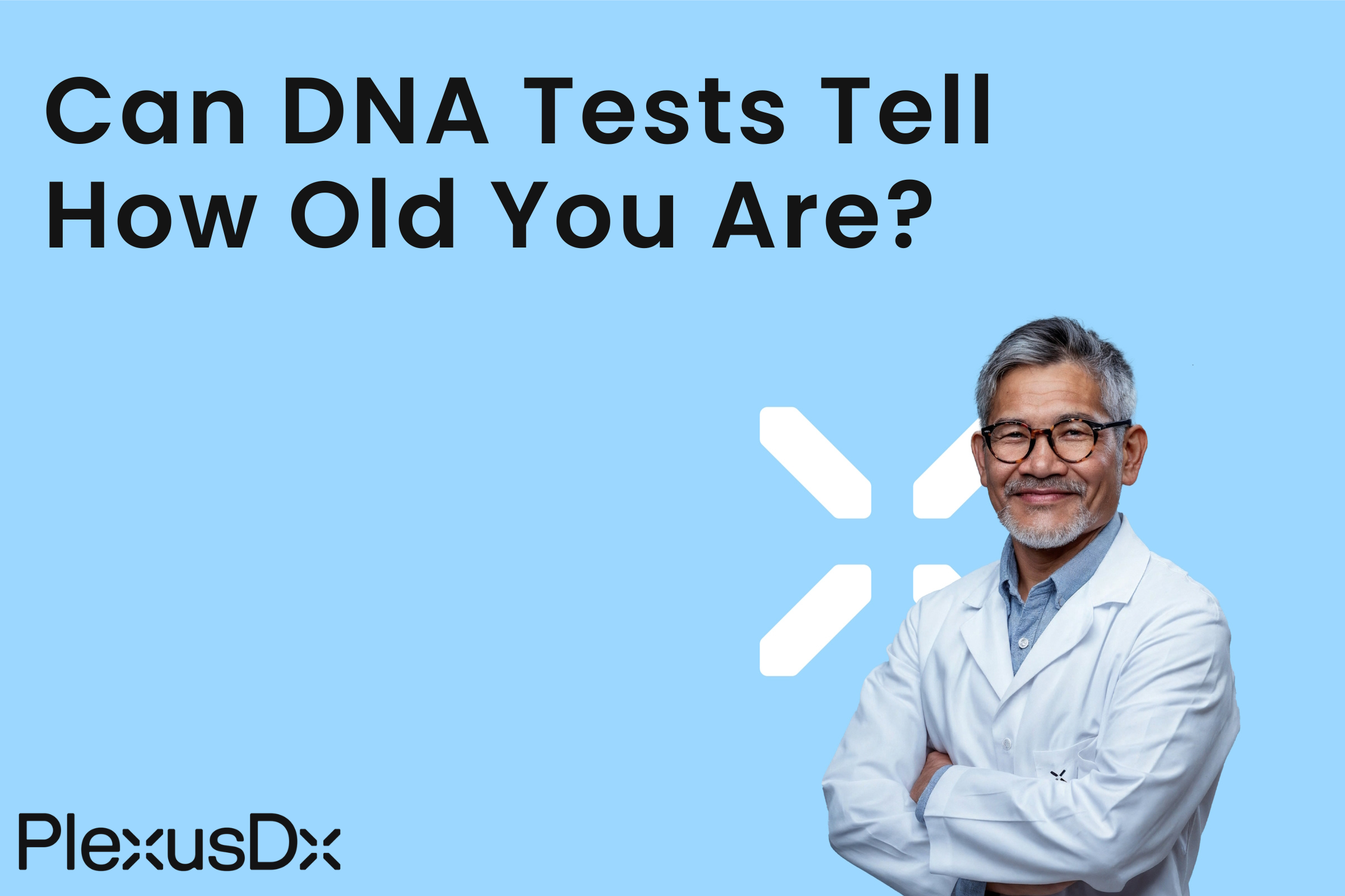 Can DNA Tests Tell How Old You Are? – PlexusDx