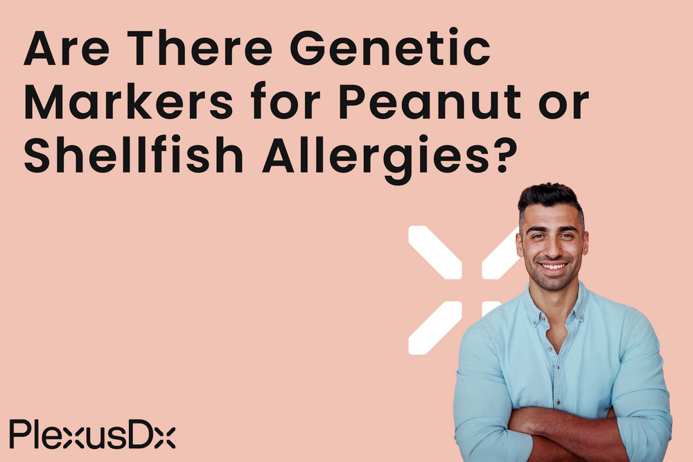 Are There Genetic Markers for Peanut or Shellfish Allergies? – PlexusDx