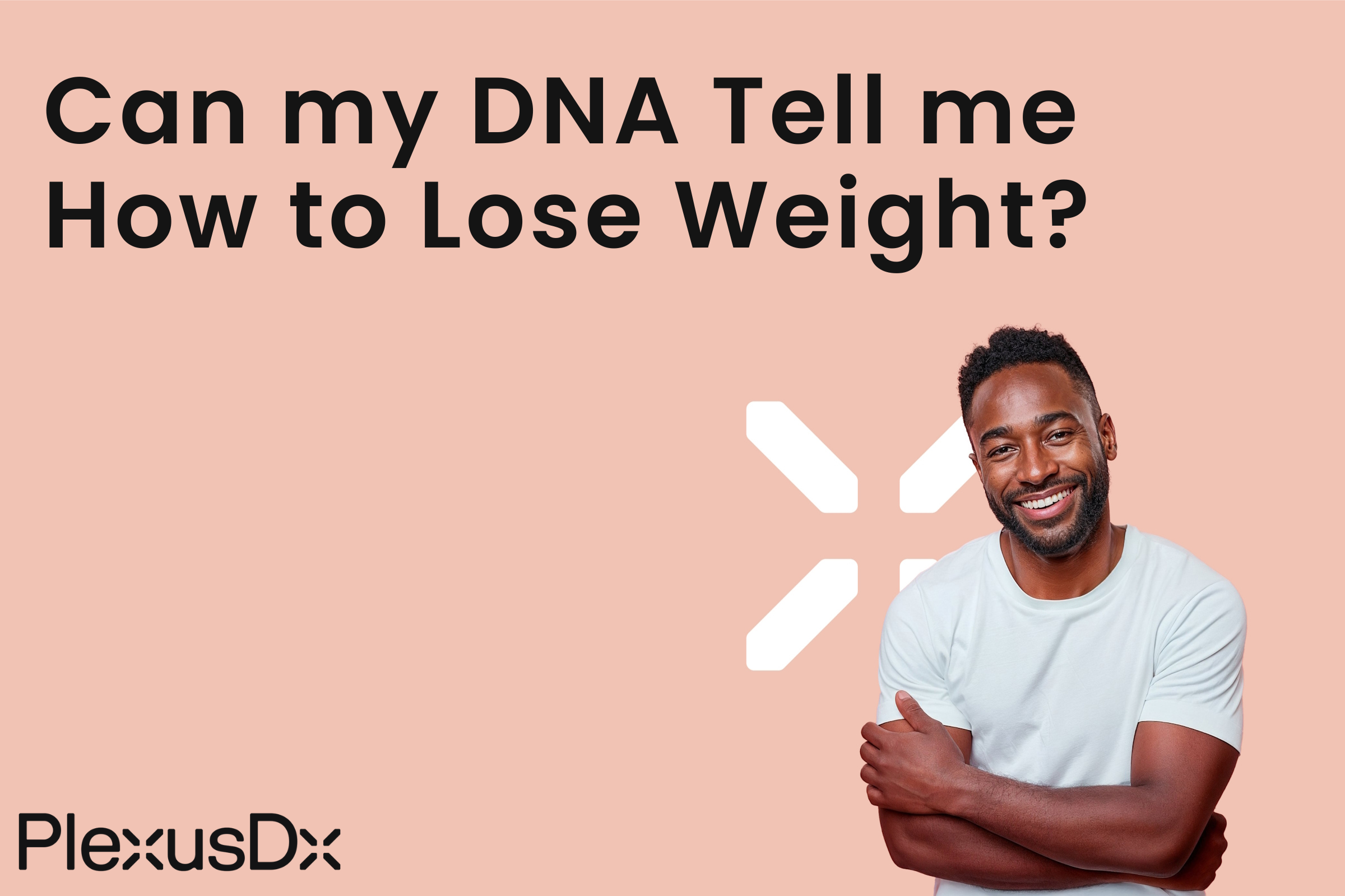 Can my DNA Tell me How Do You Lose Weight? – PlexusDx