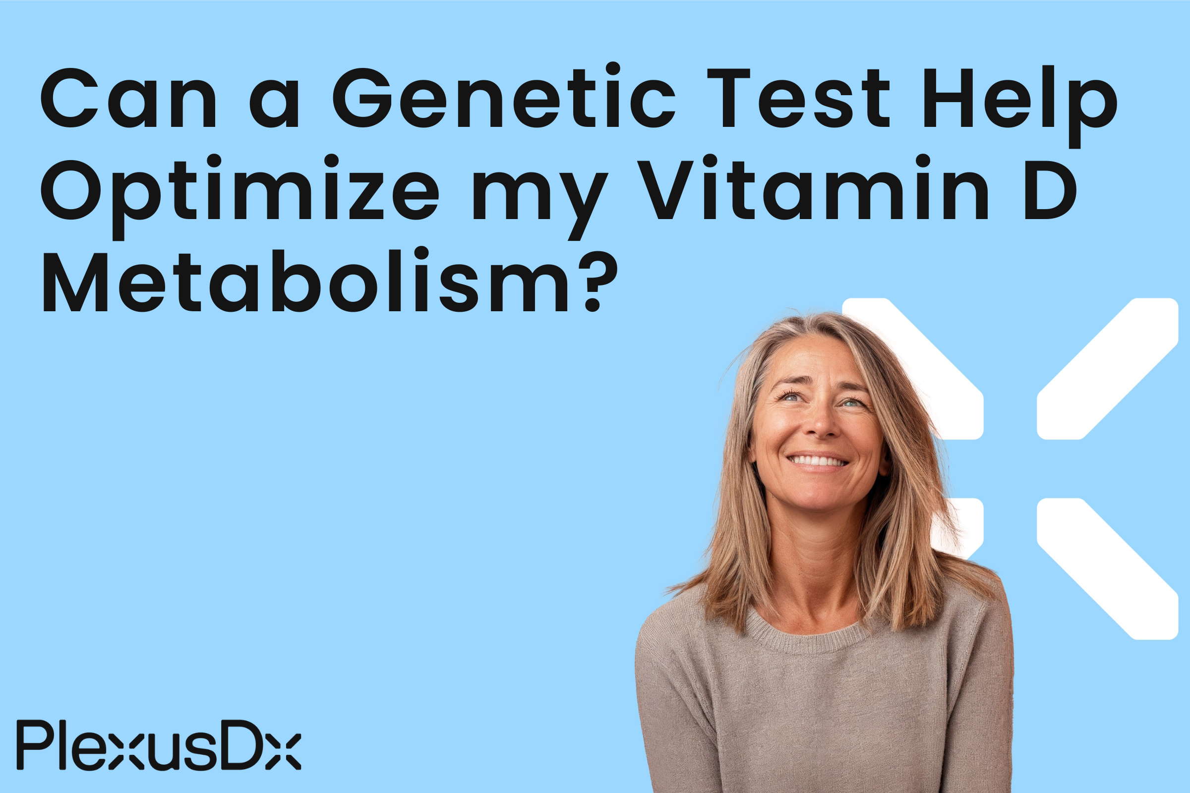Can a Genetic Test Help Optimize my Vitamin D Metabolism? – PlexusDx