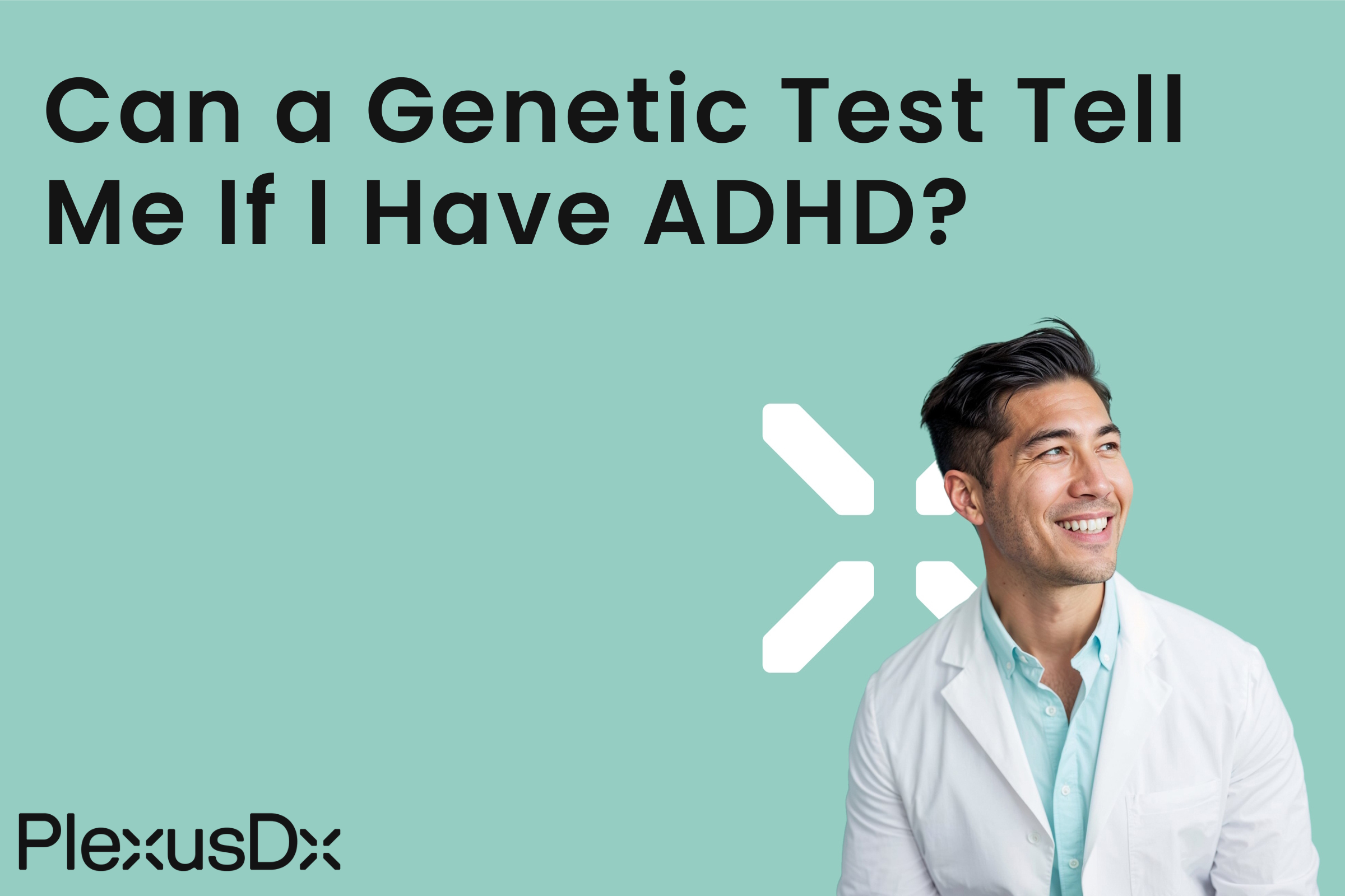 Can a Genetic Test Tell Me If I Have ADHD? – PlexusDx