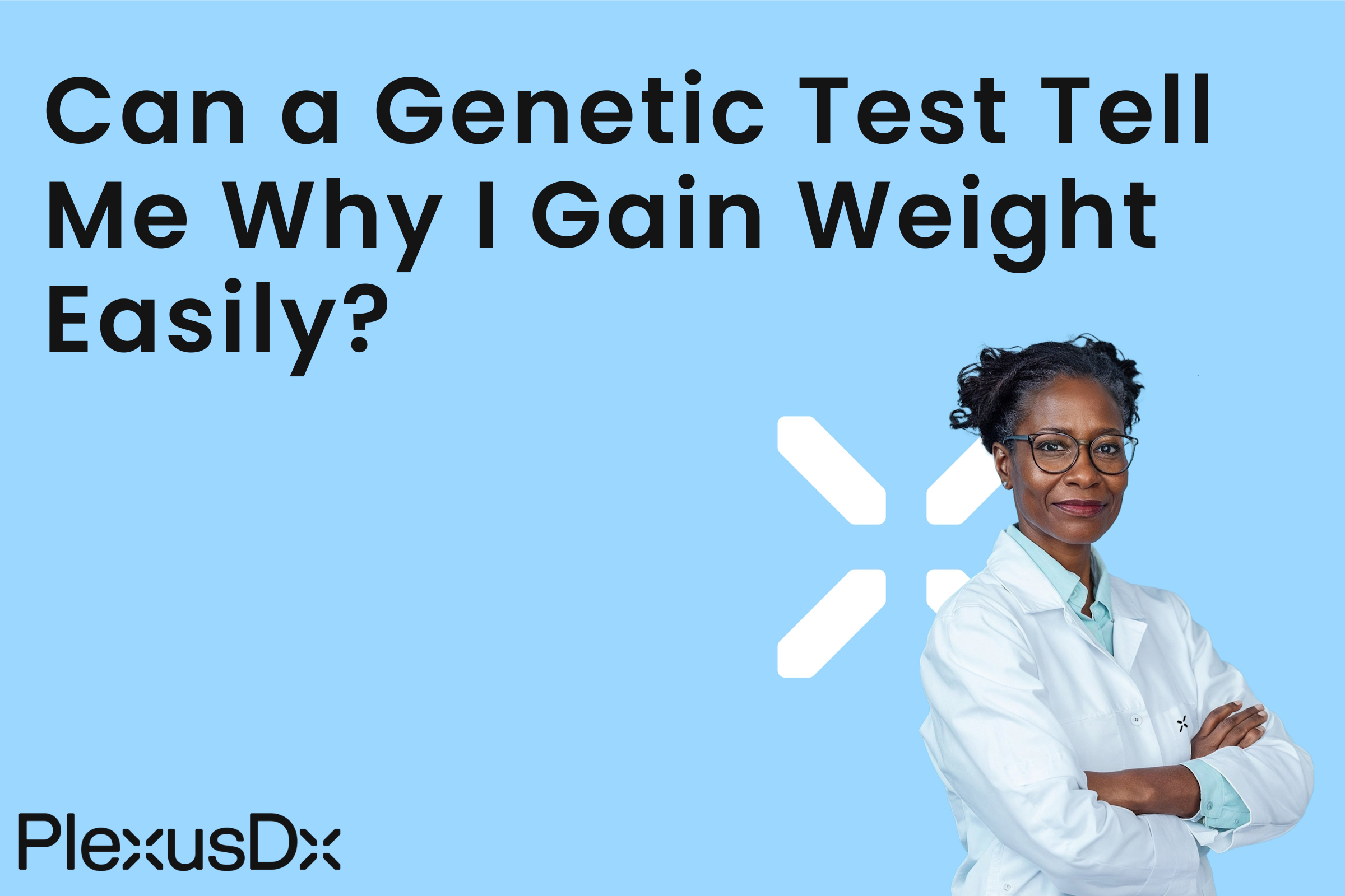 Can a Genetic Test Tell Me Why I Gain Weight Easily? – PlexusDx