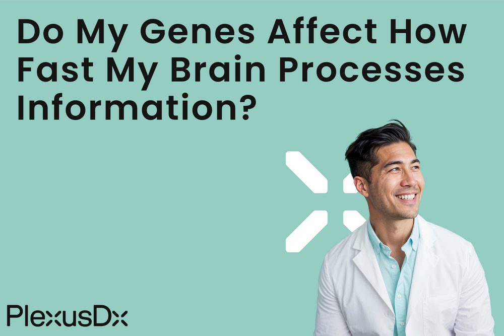 Do My Genes Affect How Fast My Brain Processes Information? – PlexusDx