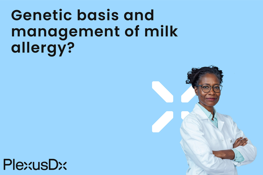 Genetic basis and management of milk allergy? – PlexusDx