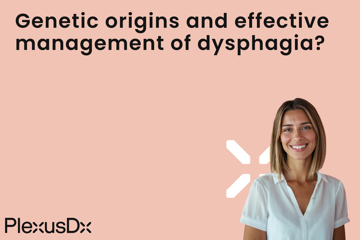 Genetic origins and effective management of dysphagia? – PlexusDx