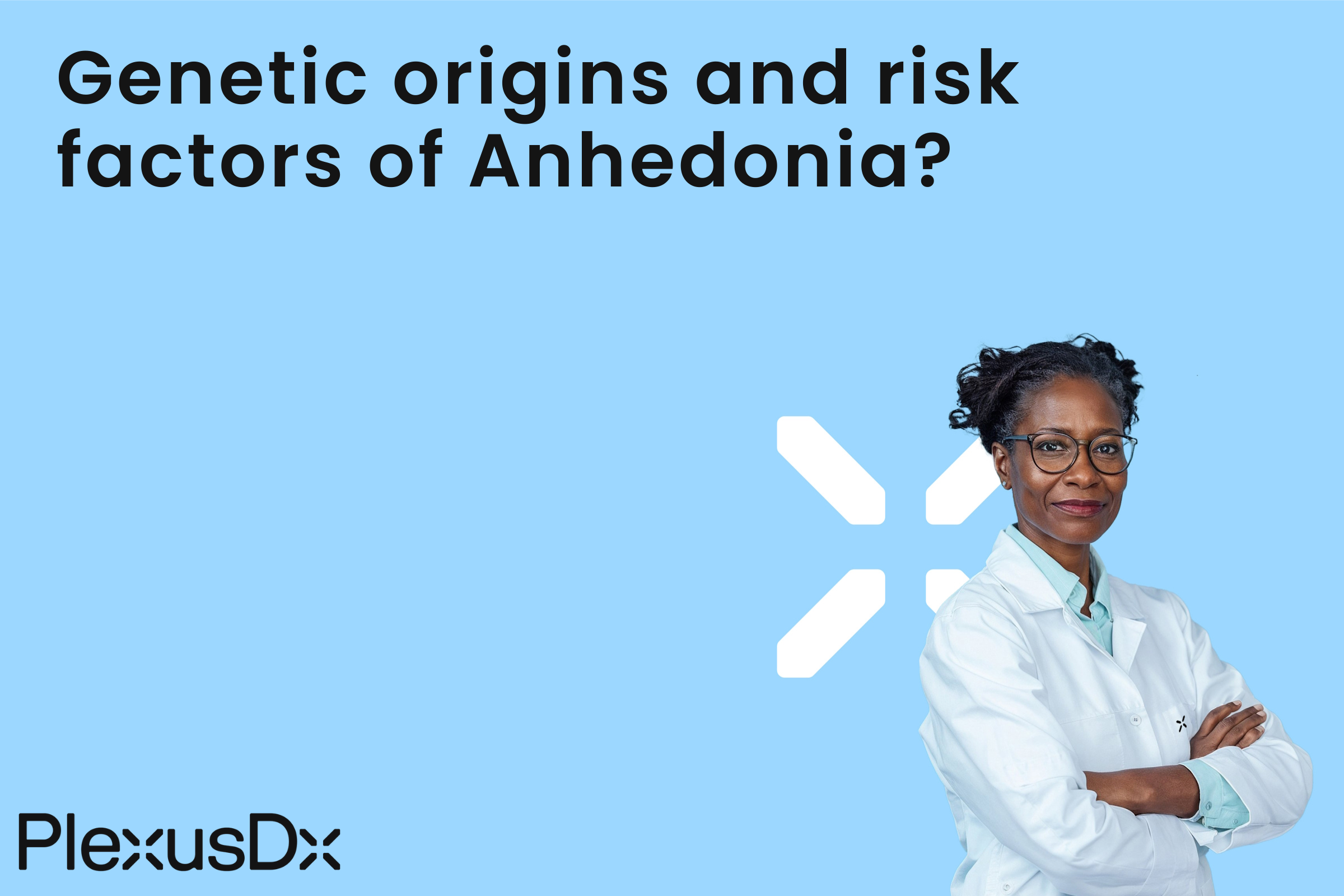 Genetic origins and risk factors of Anhedonia? – PlexusDx