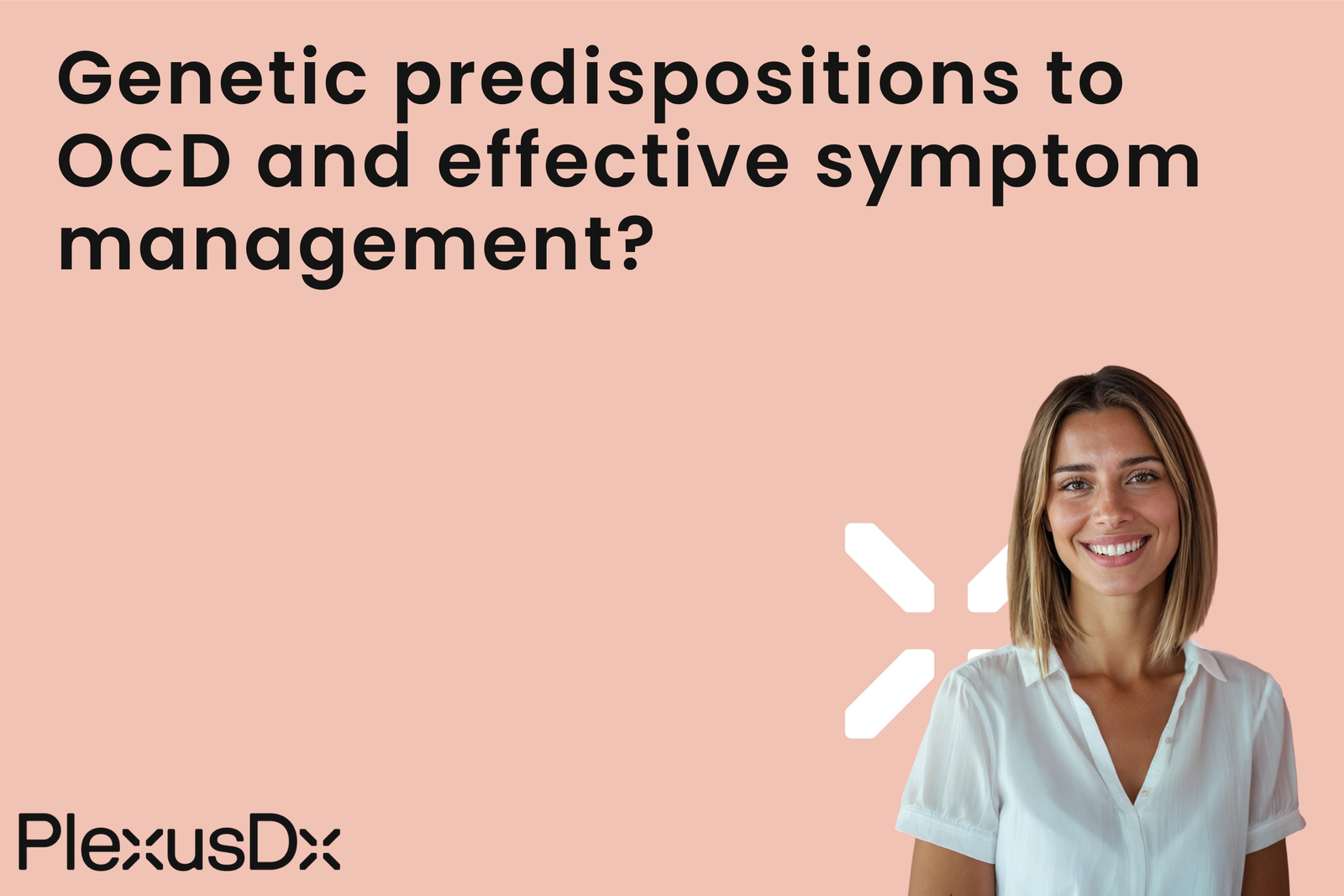 Genetic predispositions to OCD and effective symptom management? – PlexusDx