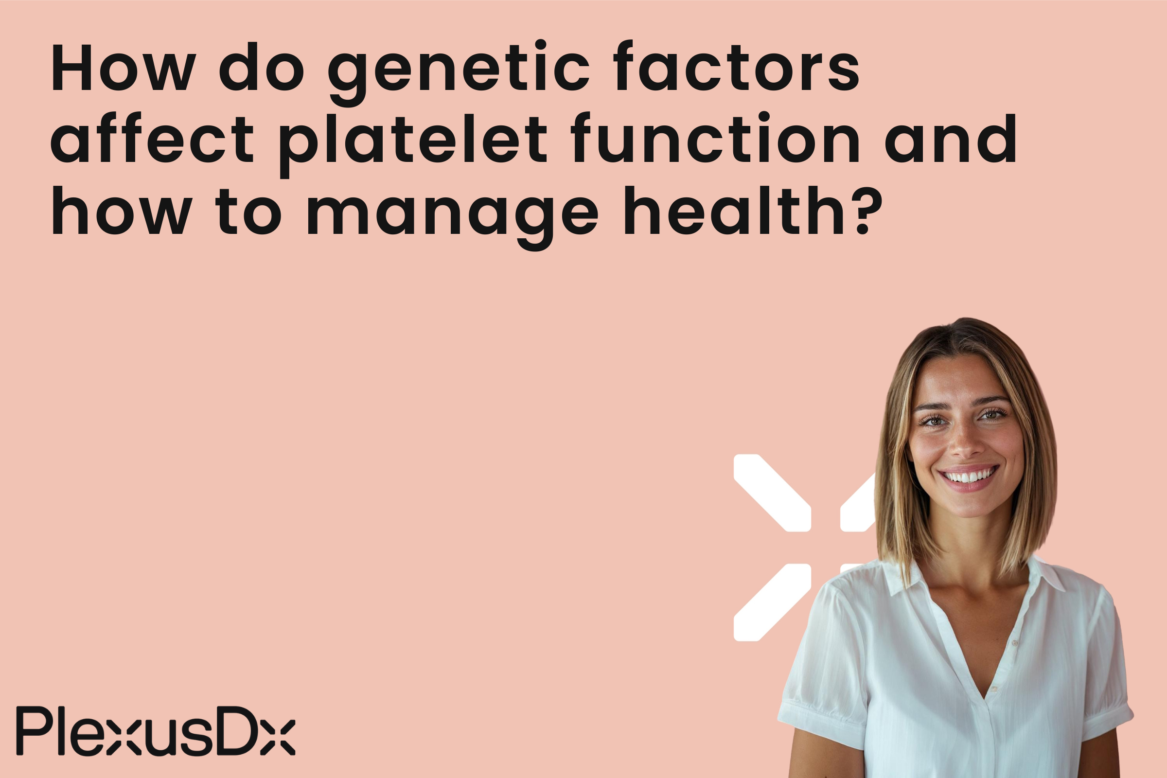 How do genetic factors affect platelet function and how to manage ...