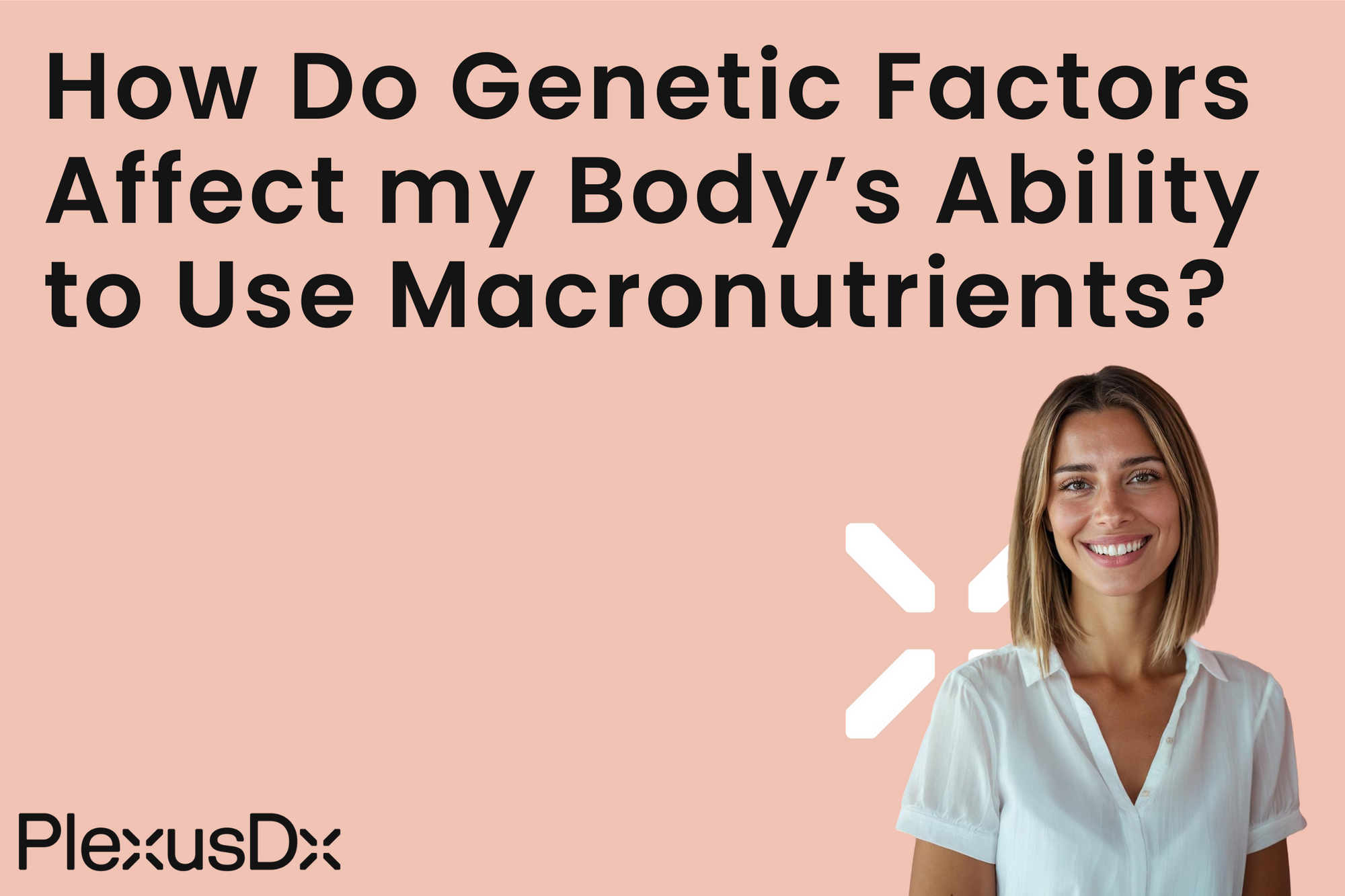 How Do Genetic Factors Affect my Body’s Ability to Use Macronutrients ...