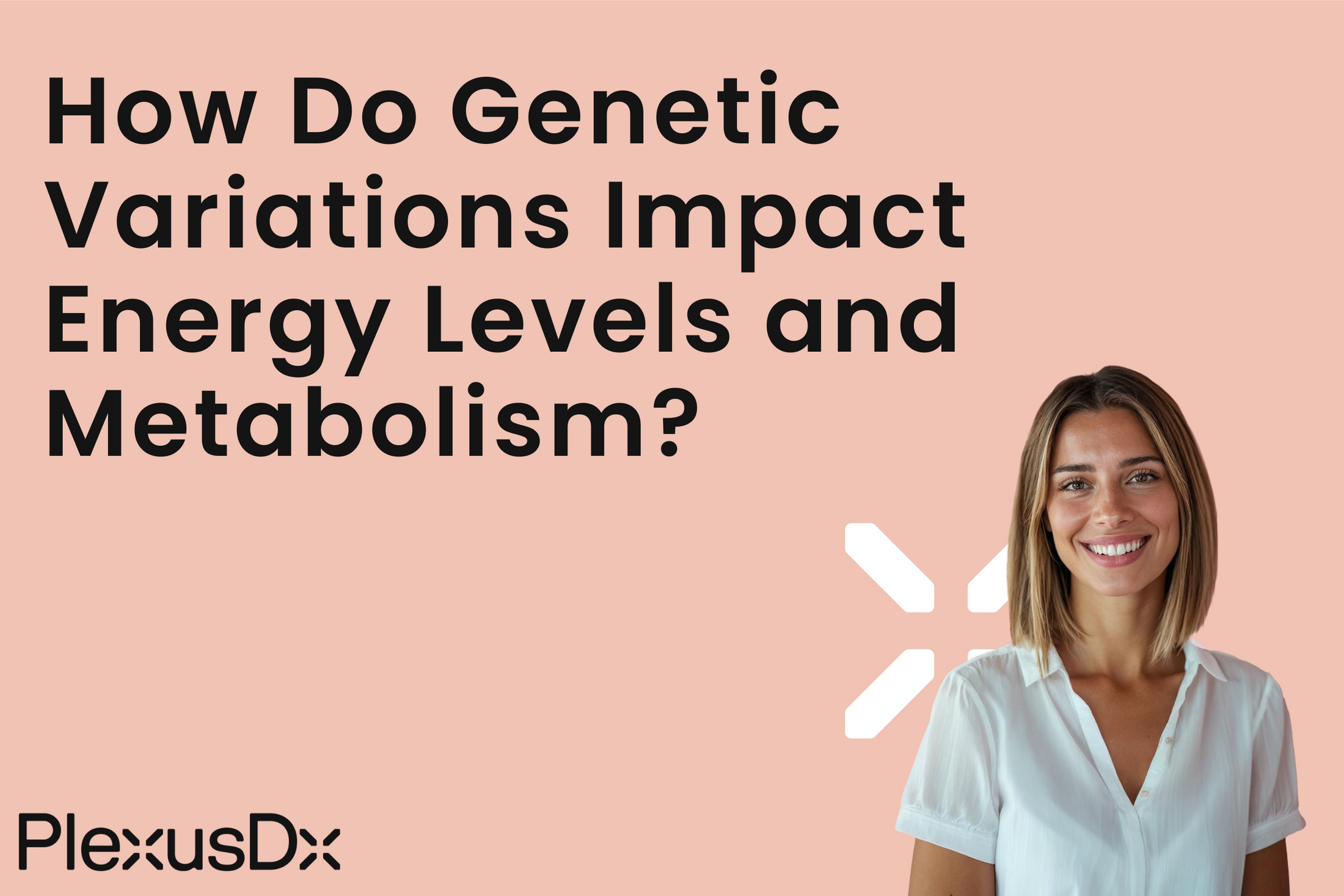 How Do Genetic Variations Impact Energy Levels and Metabolism? – PlexusDx
