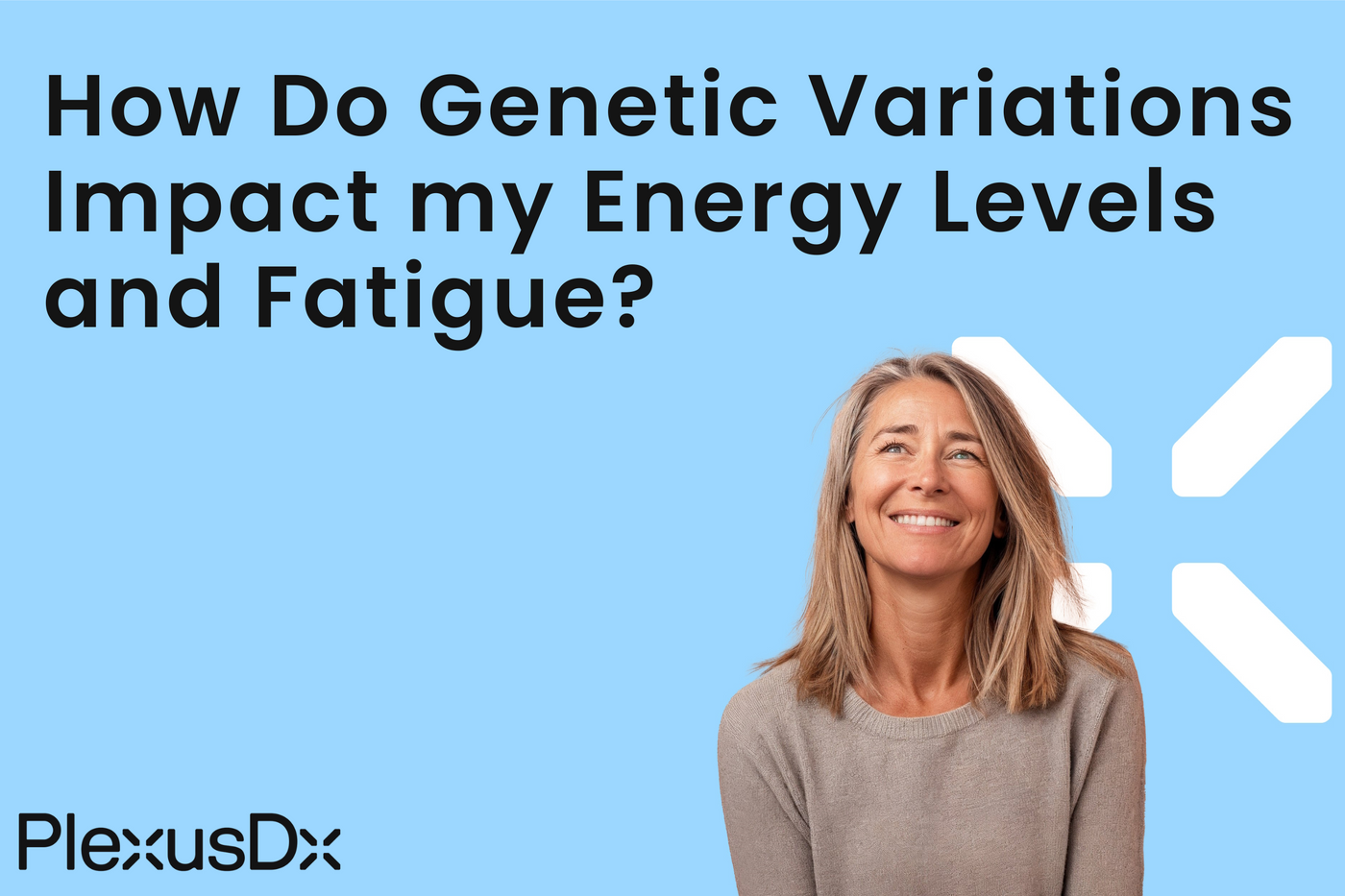 How Do Genetic Variations Impact my Energy Levels and Fatigue? – PlexusDx