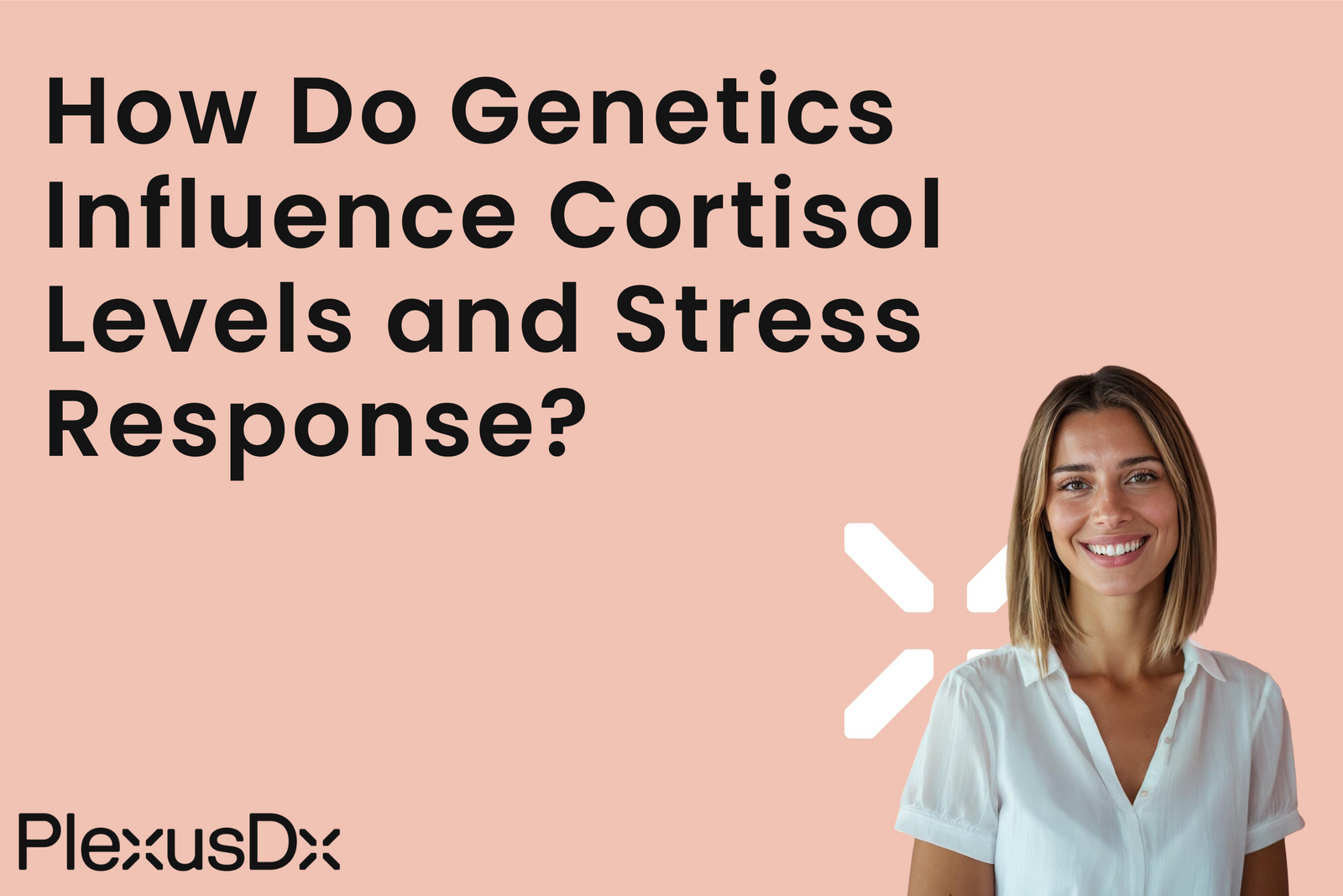 How Do Genetics Influence Cortisol Levels and Stress Response? – PlexusDx