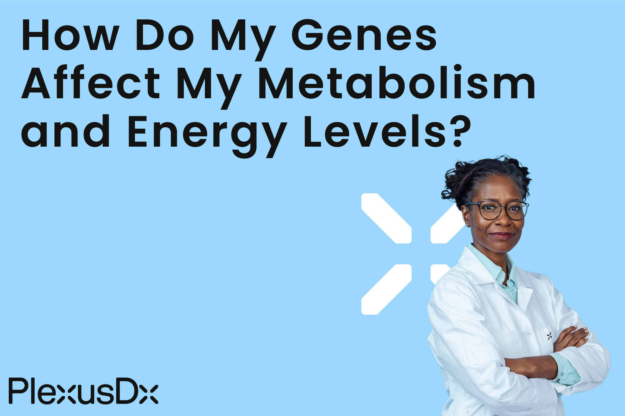 How Do My Genes Affect My Metabolism and Energy Levels? – PlexusDx