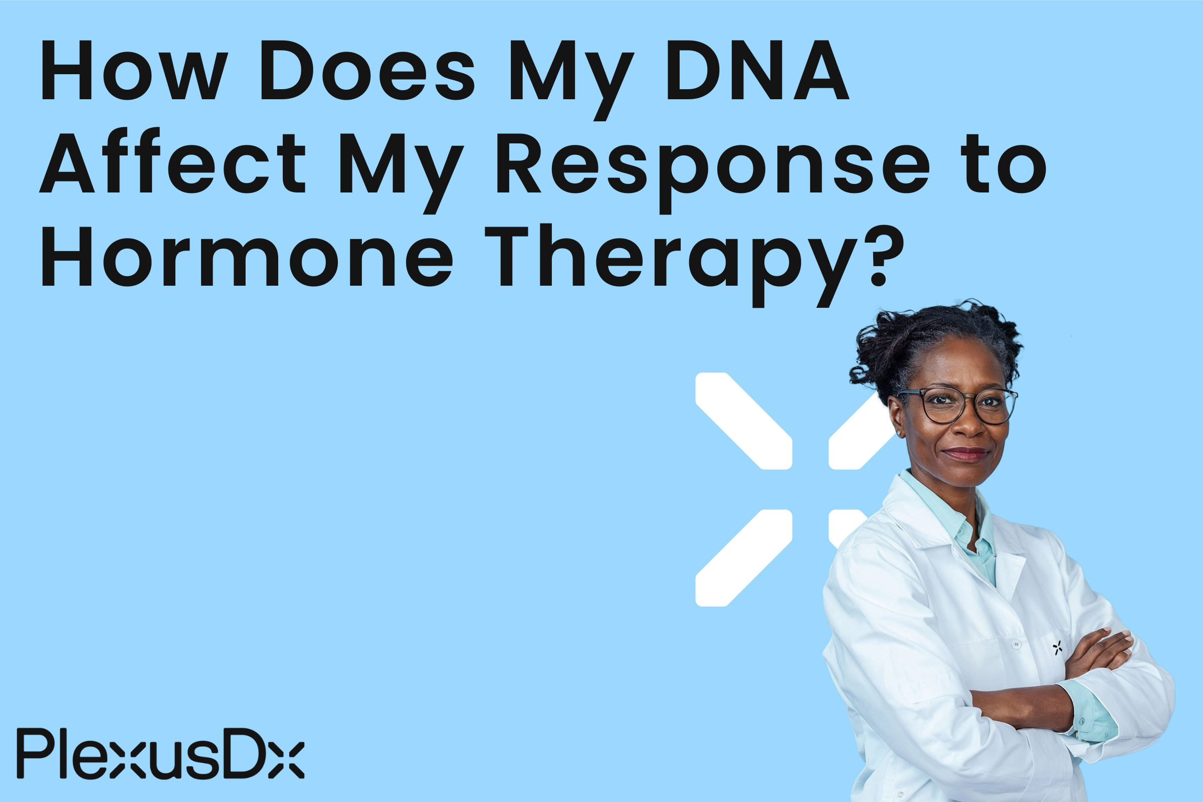 How Does My DNA Affect My Response to Hormone Therapy? – PlexusDx