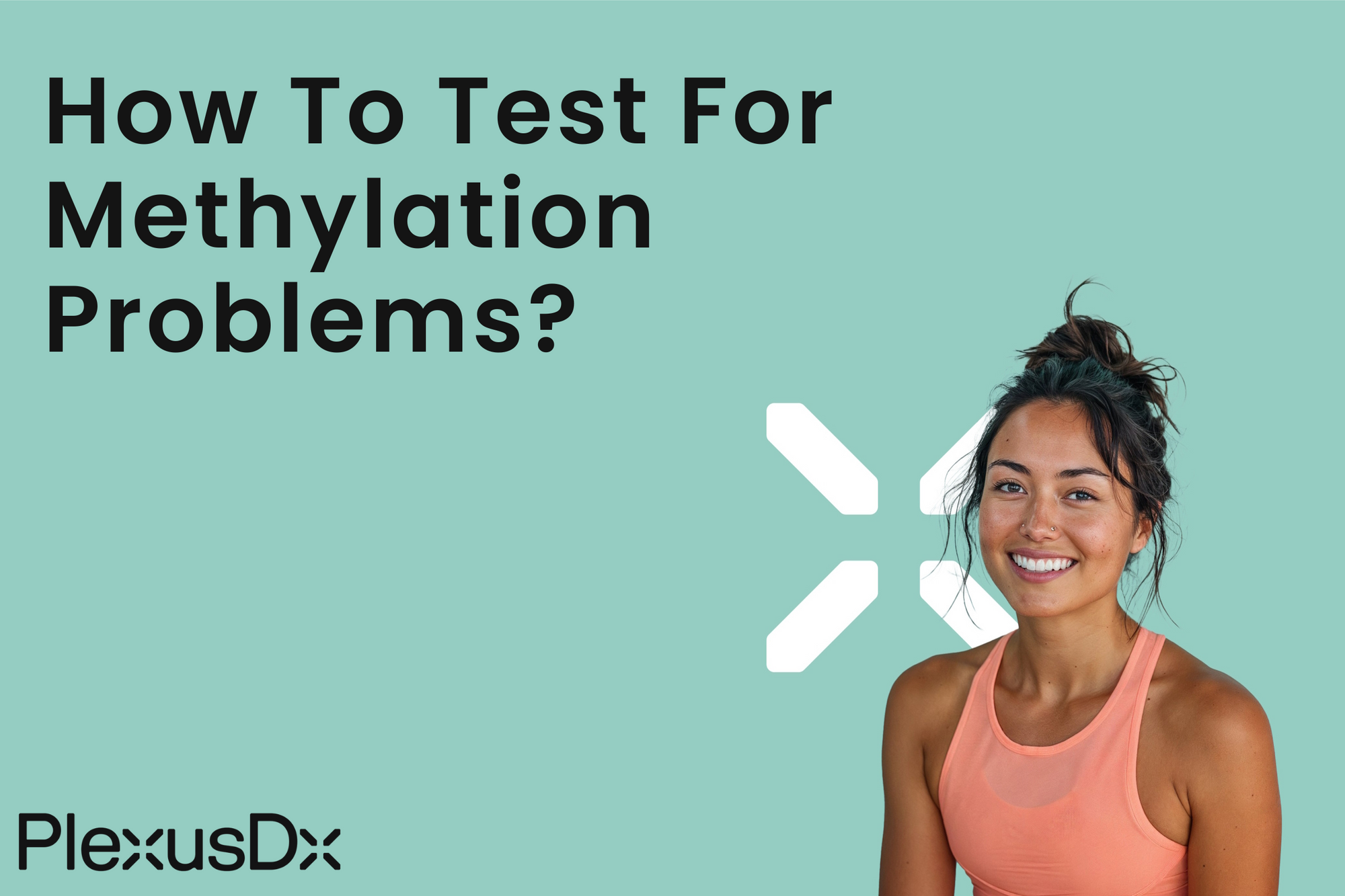 How to Test for Methylation Problems? – PlexusDx