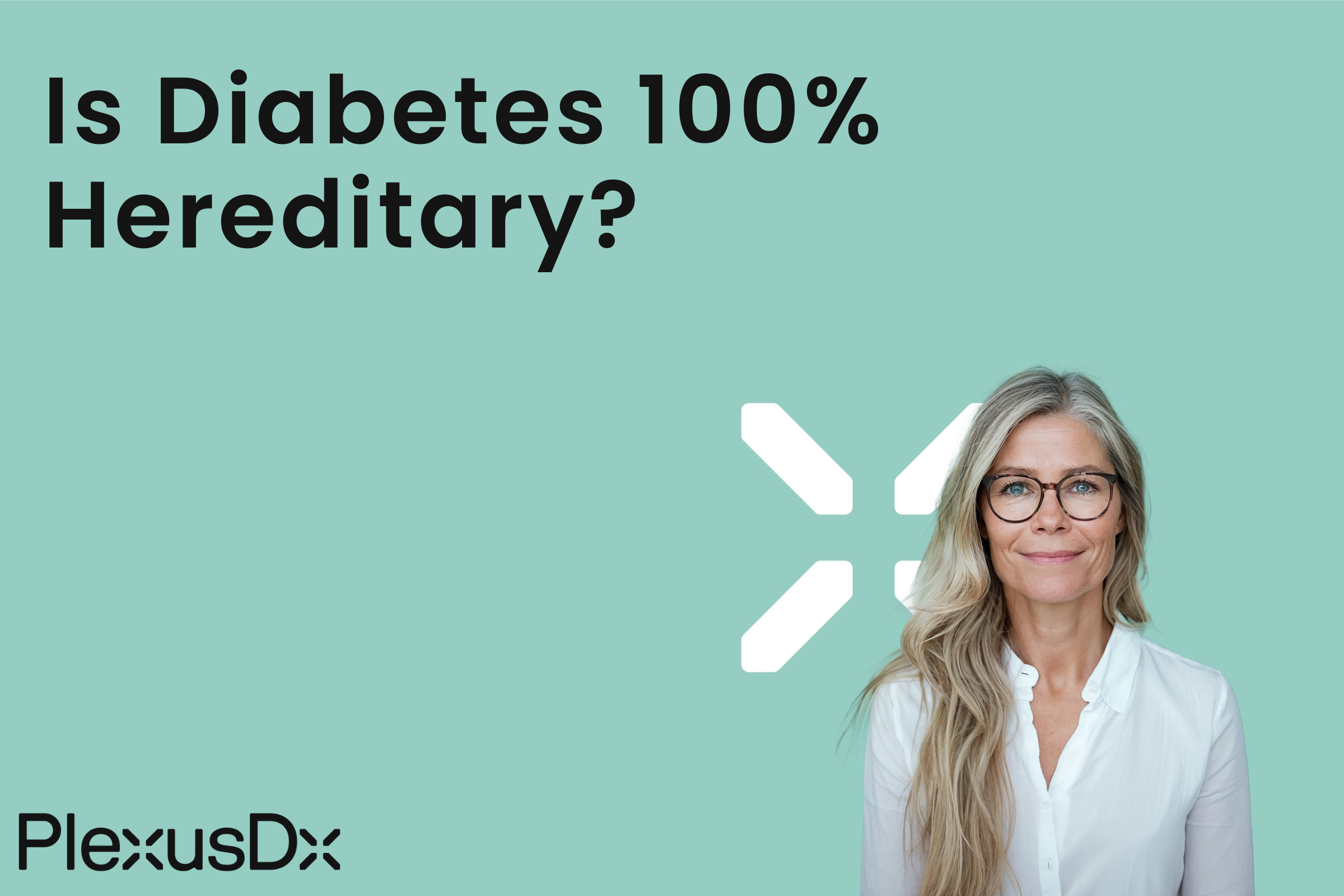 Is Diabetes 100% Hereditary? – PlexusDx