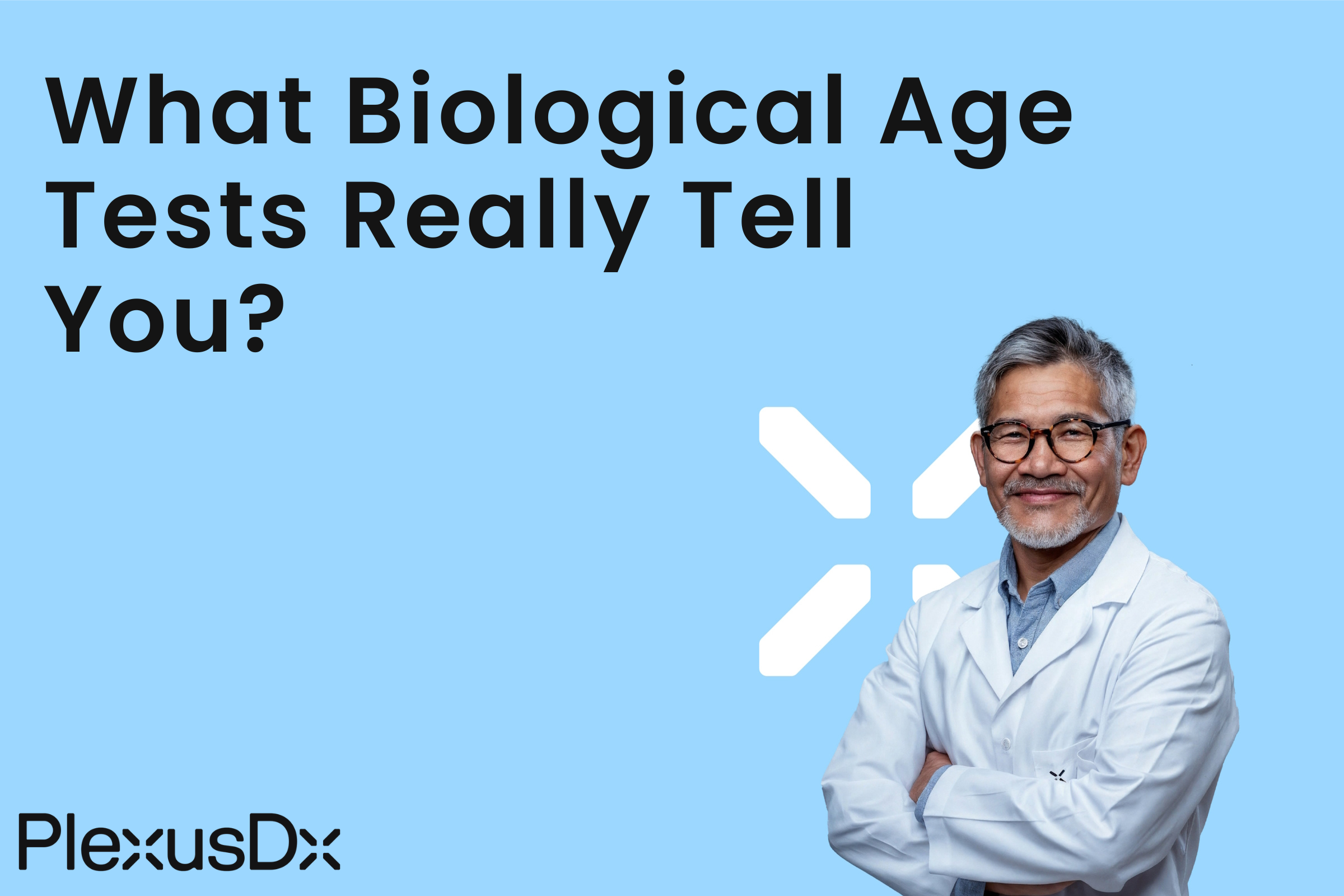 What Biological Age Tests Really Tell You? – PlexusDx