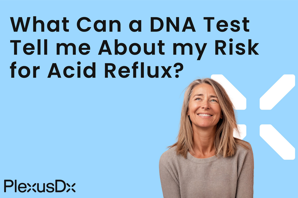 What Can a DNA Test Tell me About my Risk for Acid Reflux? – PlexusDx