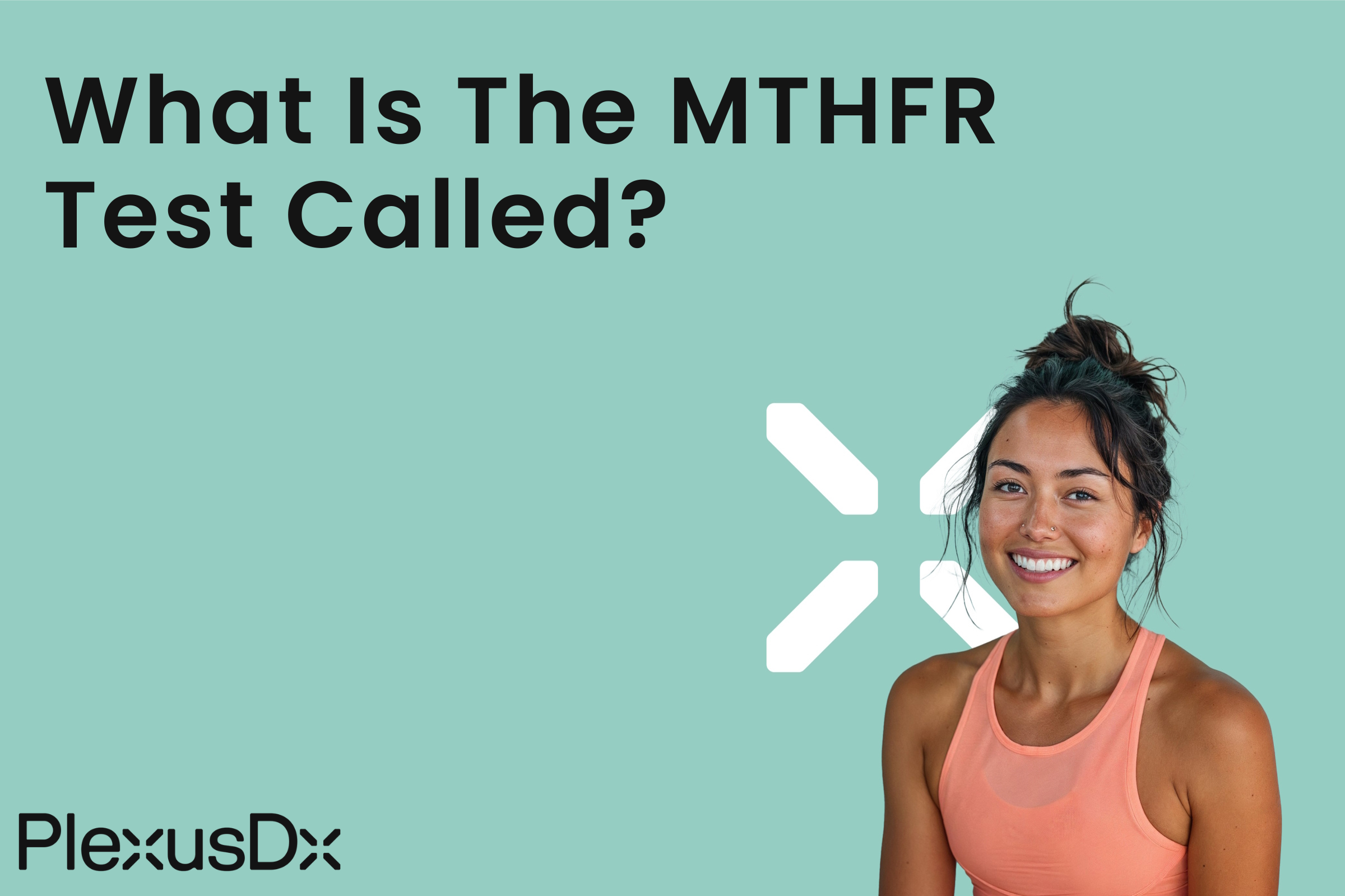 What is the MTHFR Test Called? – PlexusDx