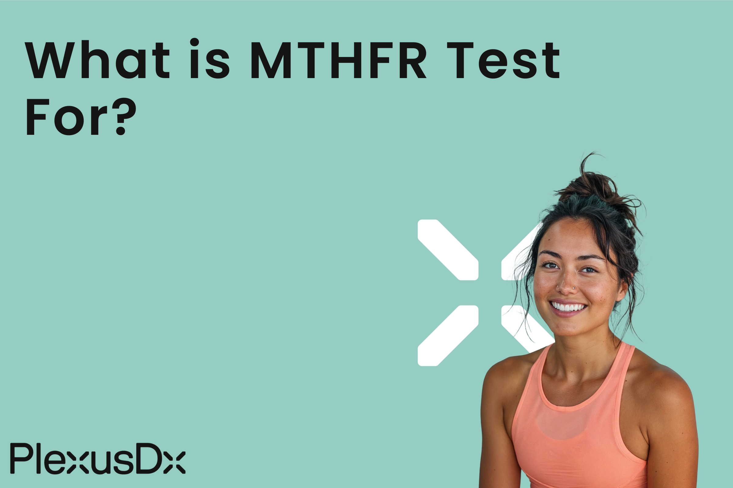 What is MTHFR Test For? – PlexusDx