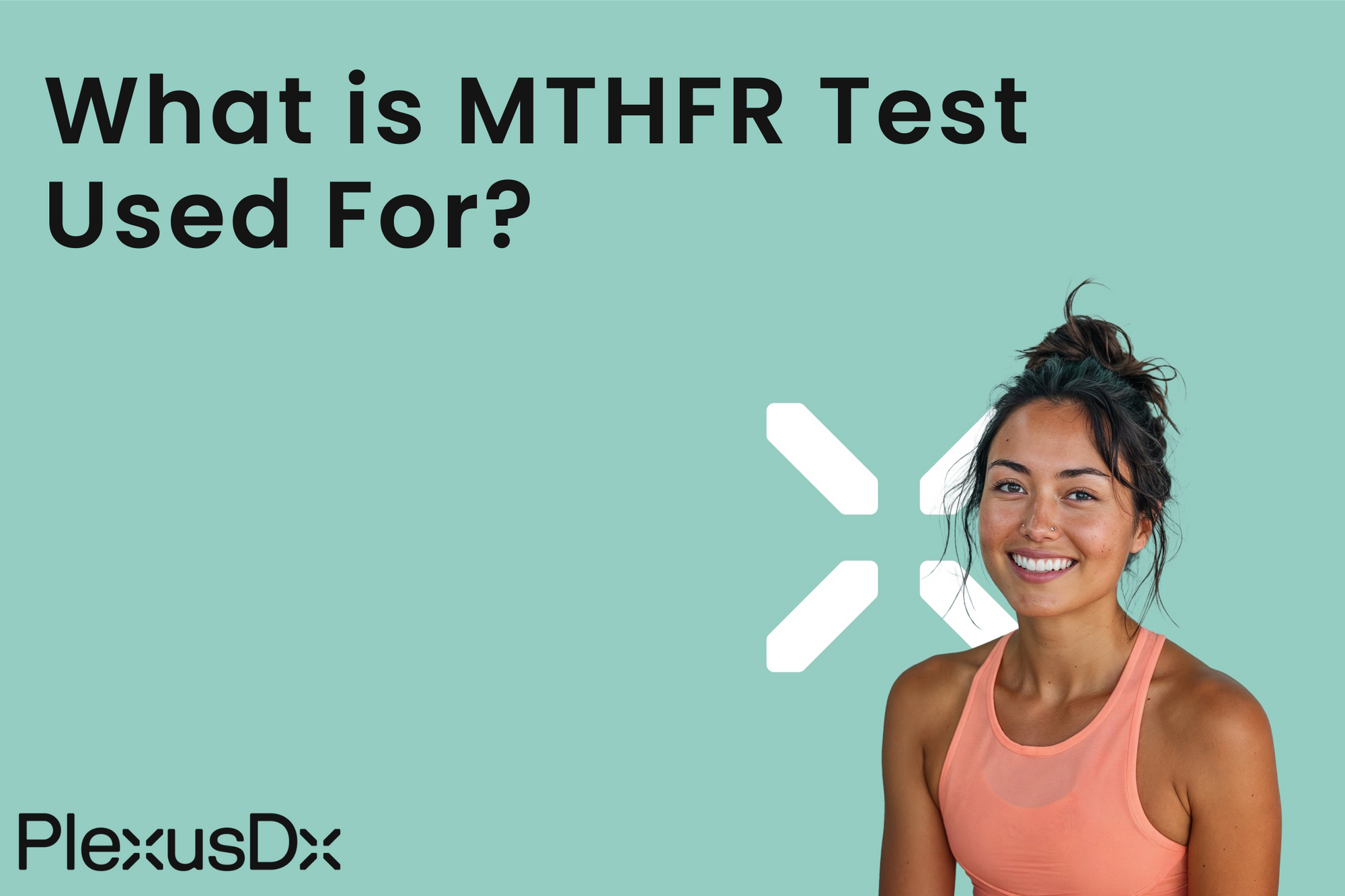 What is MTHFR Test Used For? – PlexusDx
