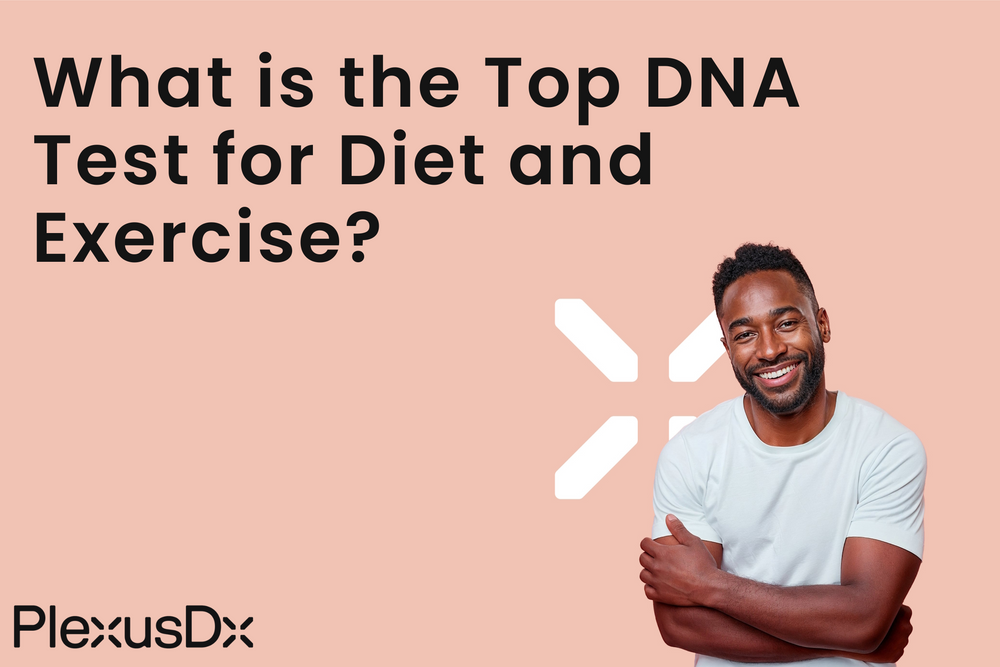 What is The Top DNA Testing for Diet And Exercise? – PlexusDx