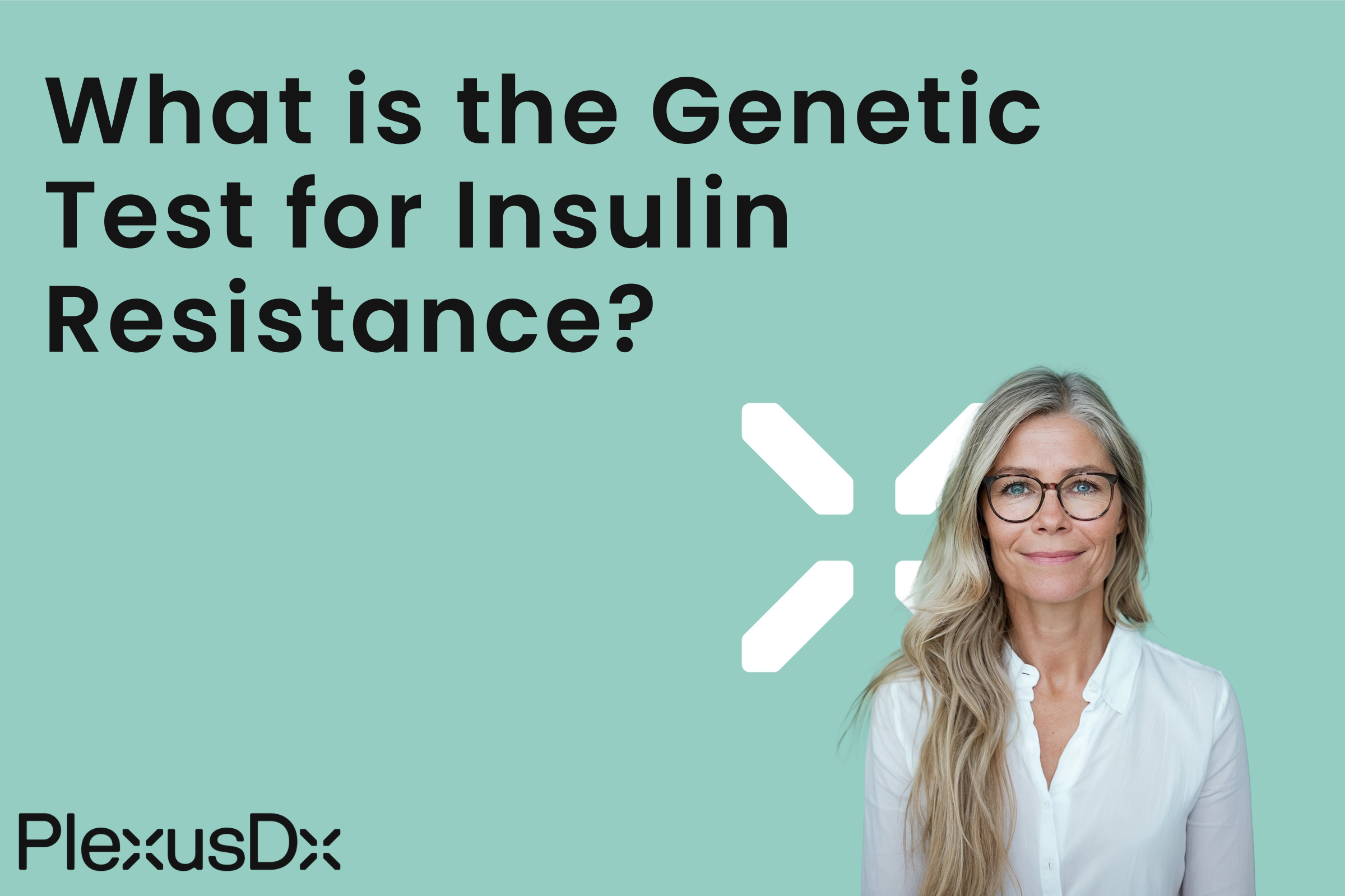 What is the Genetic Test for Insulin Resistance? – PlexusDx
