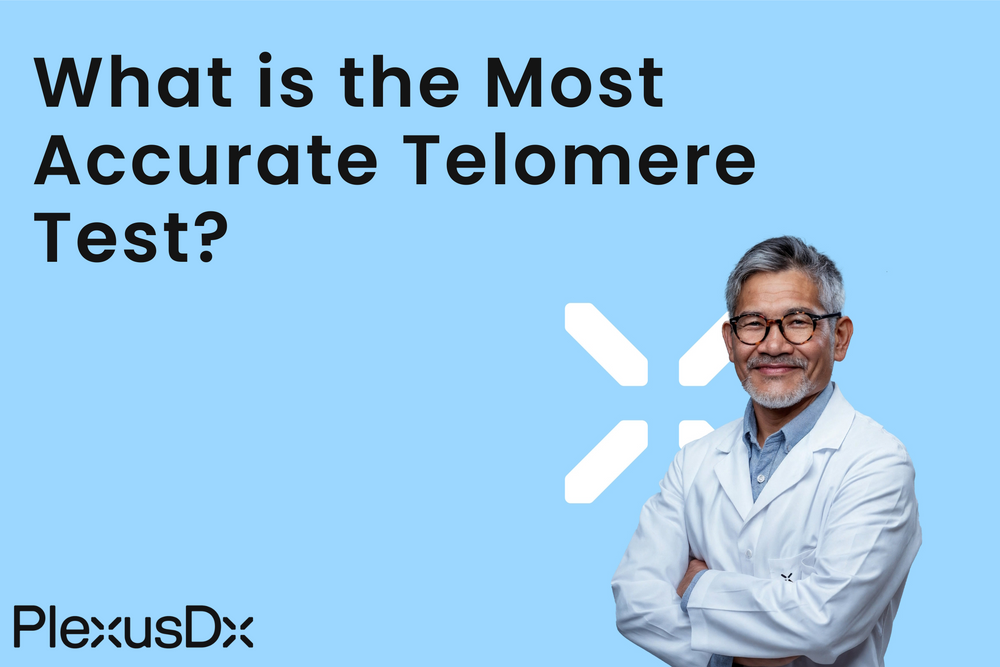 What is the Most Accurate Telomere Test? – PlexusDx