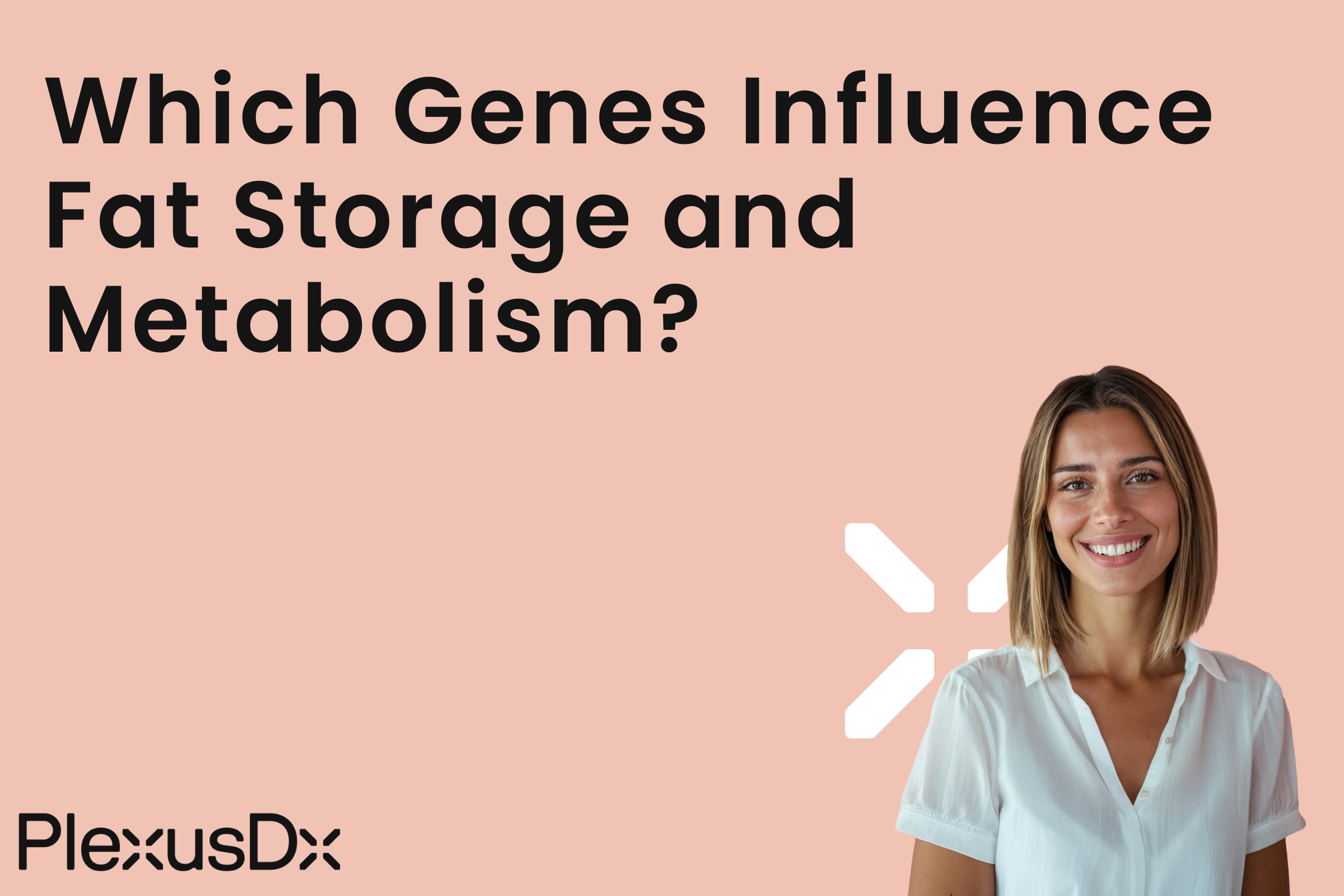Which Genes Influence Fat Storage and Metabolism? – PlexusDx
