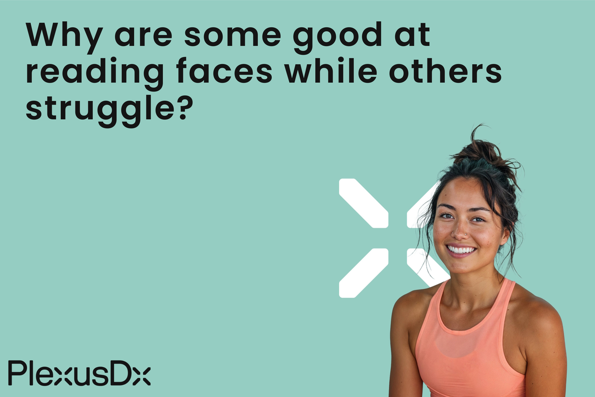 Why are some good at reading faces while others struggle? – PlexusDx