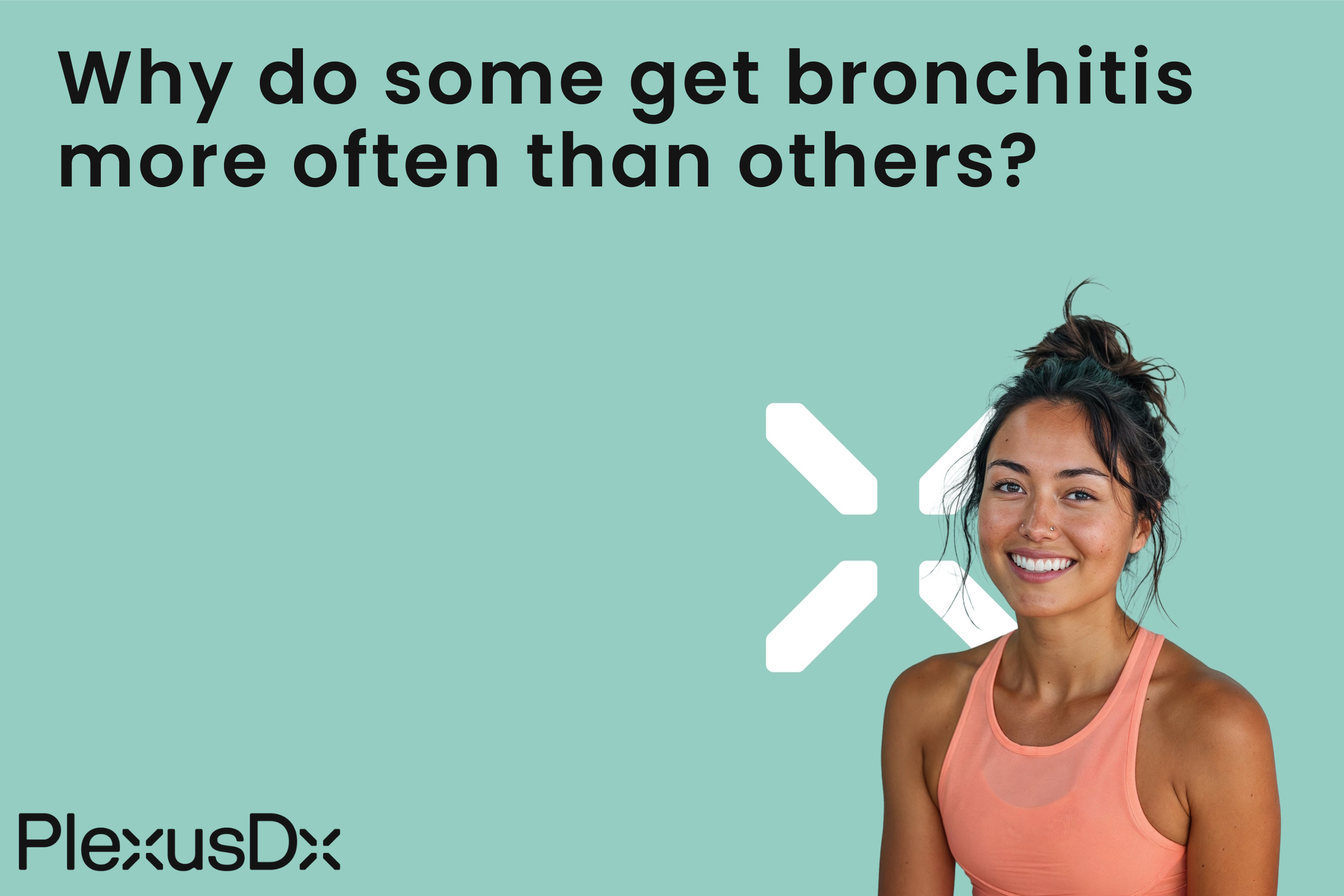 Why do some get bronchitis more often than others? – PlexusDx