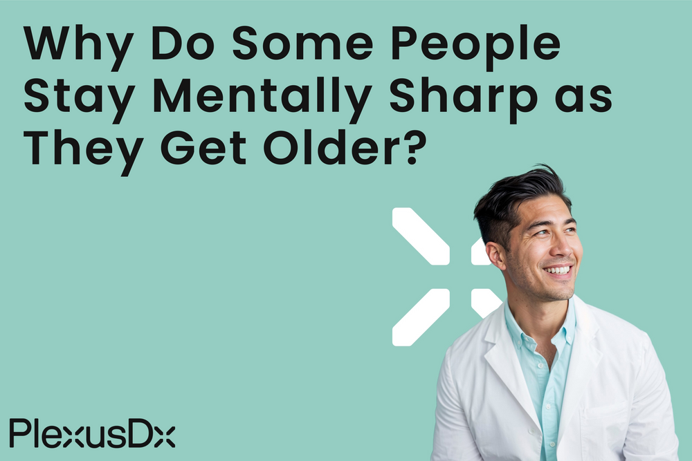Why Do Some People Stay Mentally Sharp As They Get Older? – PlexusDx